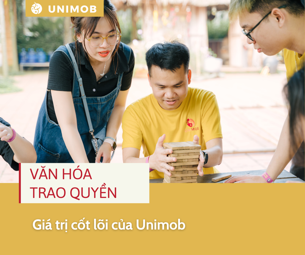 VĂN HÓA TRAO QUYỀN – VĂN HÓA CỦA UNIMOB – Unimob